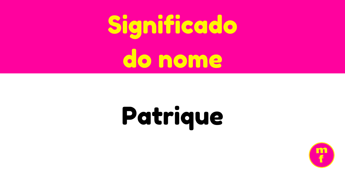 O que significa o nome Patrique? Descubra sua origem, história e ...