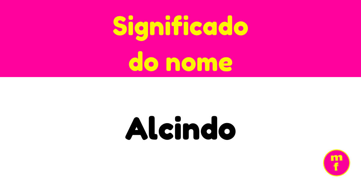O que significa o nome Alcindo? Conheça a origem, história e ...