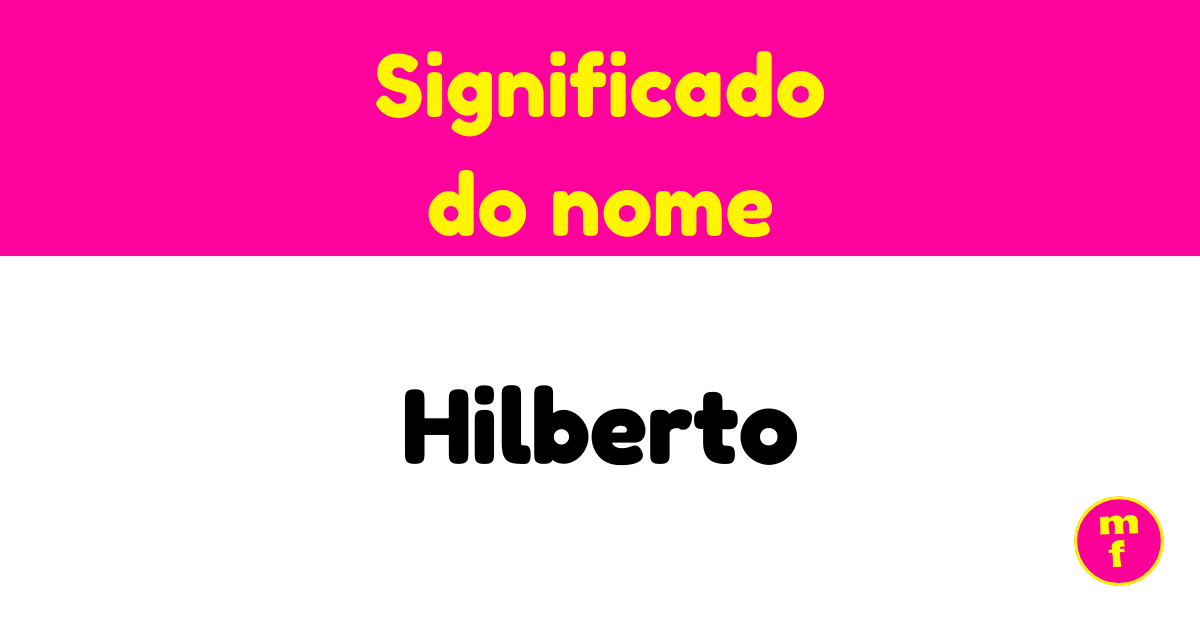 O que significa o nome Hilberto? | Minha Fofoca