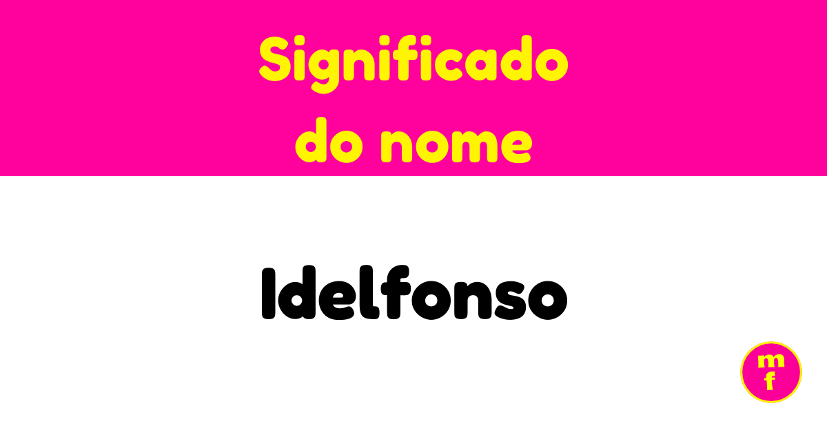 O que significa o nome Idelfonso? | Minha Fofoca