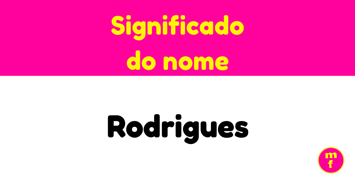 O que significa o nome Rodrigues? | Minha Fofoca