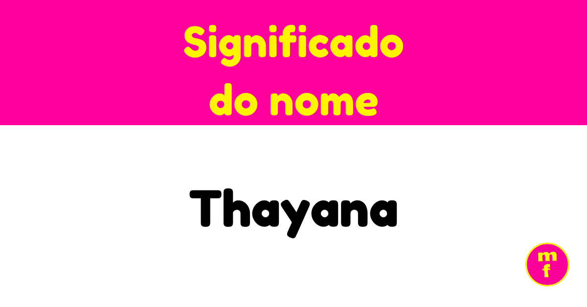 O que significa o nome Thayana? Descubra origens, curiosidades e ...