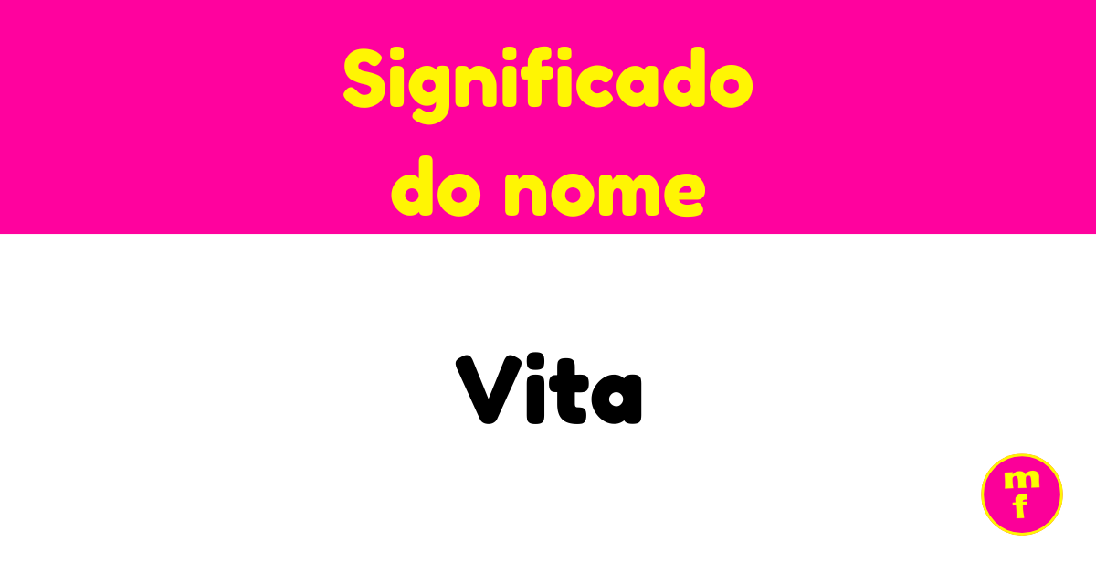 O que significa o nome Vita? | Minha Fofoca